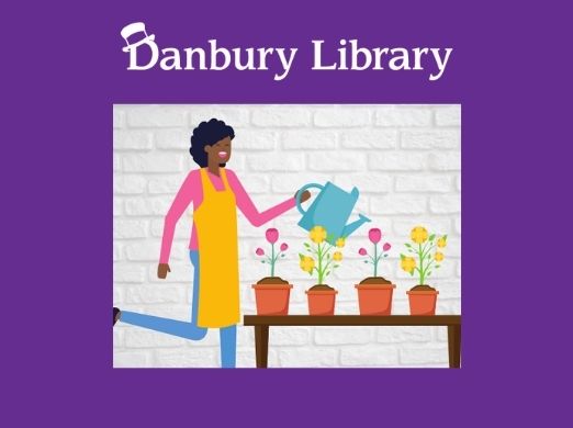 Danbury Library presents: Master Gardener Talk: Container Gardening - Virtual | What’s happening ...